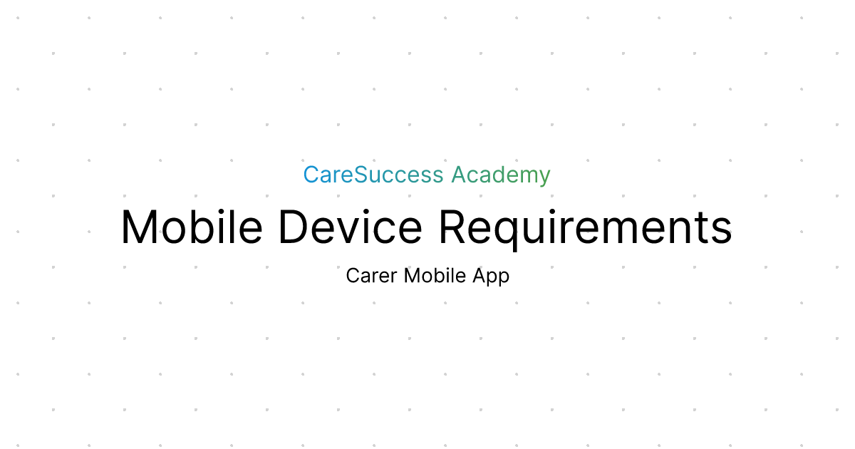 Mobile Device Requirements Mobile Device Requirements